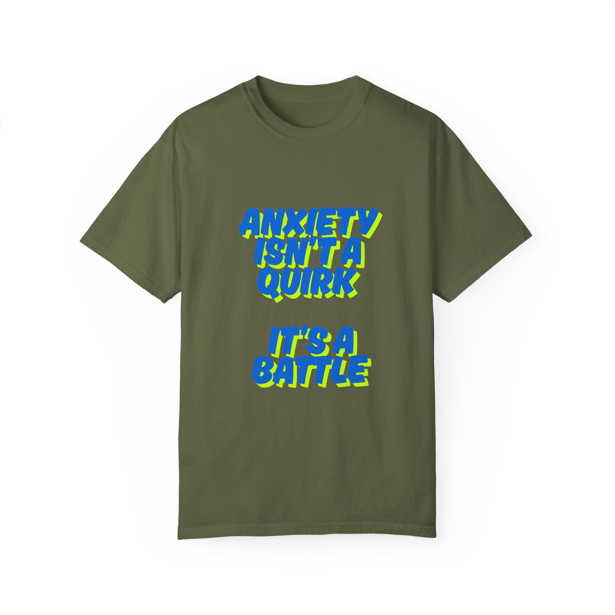 Unisex Garment-Dyed T-shirt: "Anxiety Isn’t a Quirk, It’s a Battle" - – Code Purple Deals